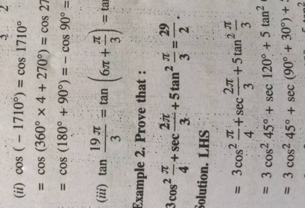 (ii) == cos(−1710∘)=cos1710∘cos(360∘×4+270∘)=cos27cos(180∘+90∘)=−cos90∘=..