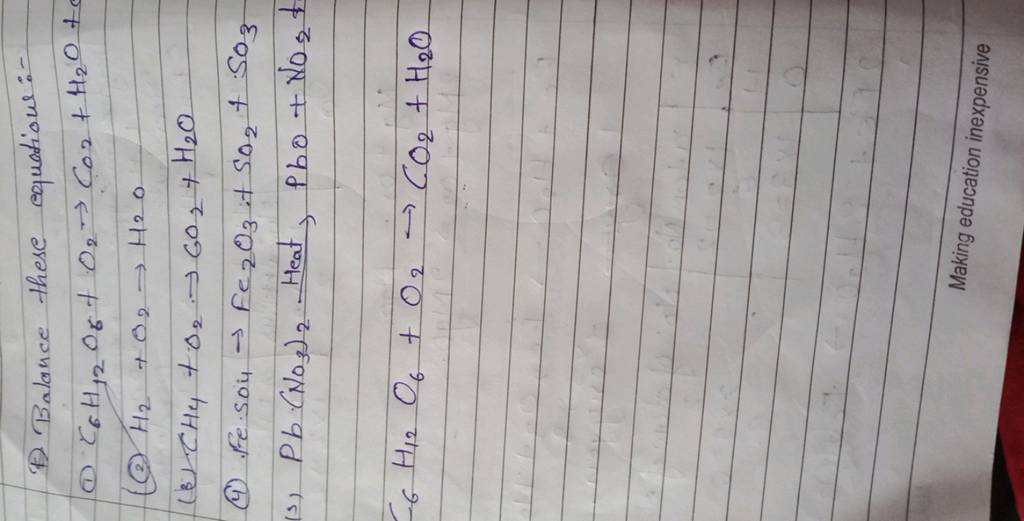 (1) Balance these equation:- (1) C6 H12 O6 +O2 →CO2 +H2 O+ (2) H2 +O2 →H2..