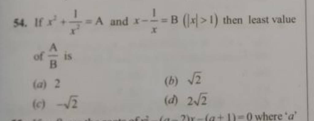 If x2+x21 =A and x−x1 =B(∣x∣>1) then least value of BA is | Filo