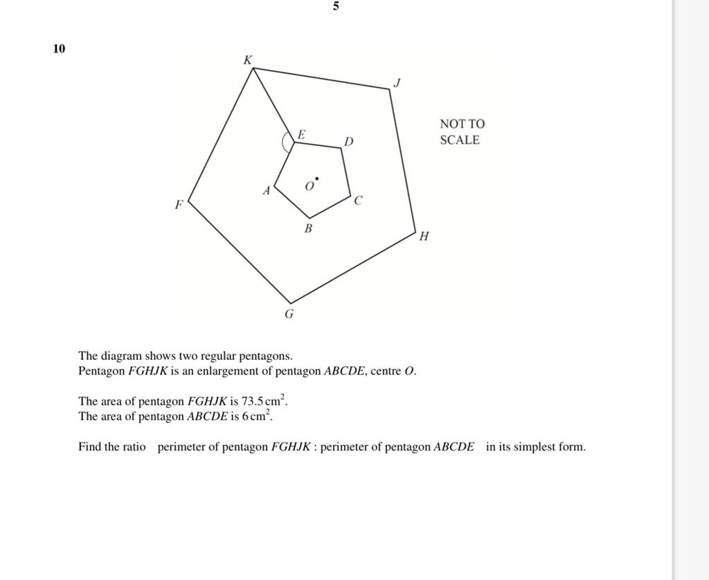 5 10 The diagram shows two regular pentagons. Pentagon FGHJK is an enlarg..