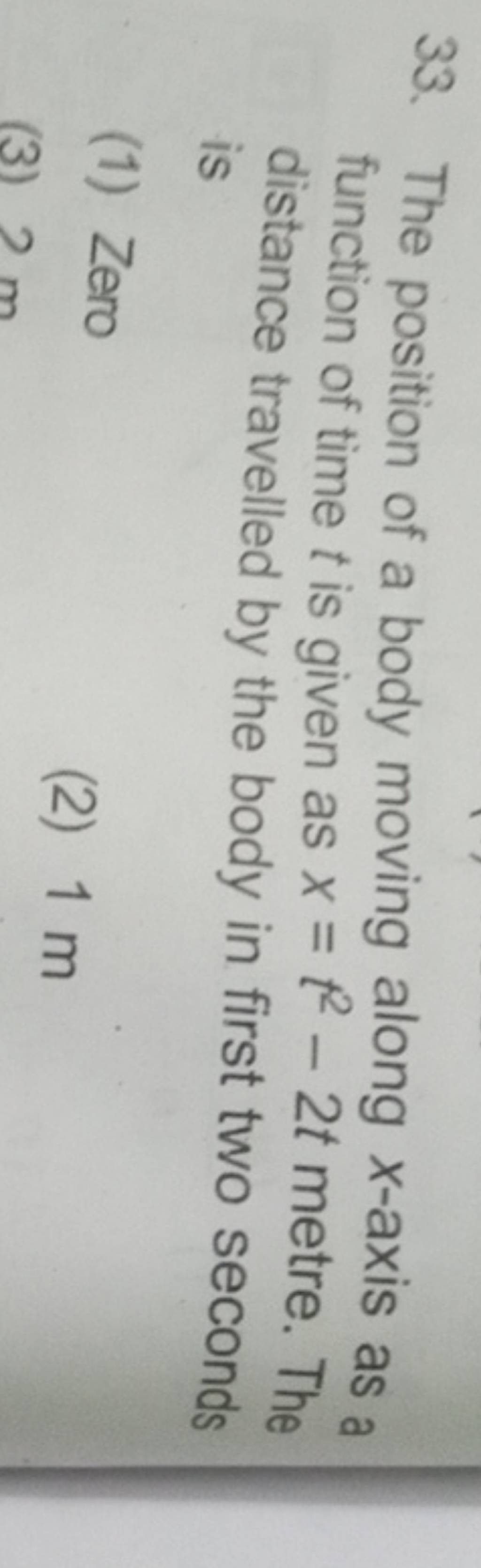 33. The position of a body moving along x-axis as a function of time t is..