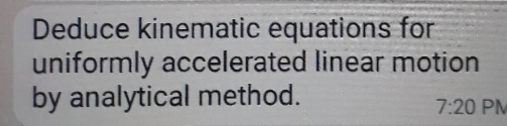 Deduce kinematic equations for uniformly accelerated linear motion by ana..