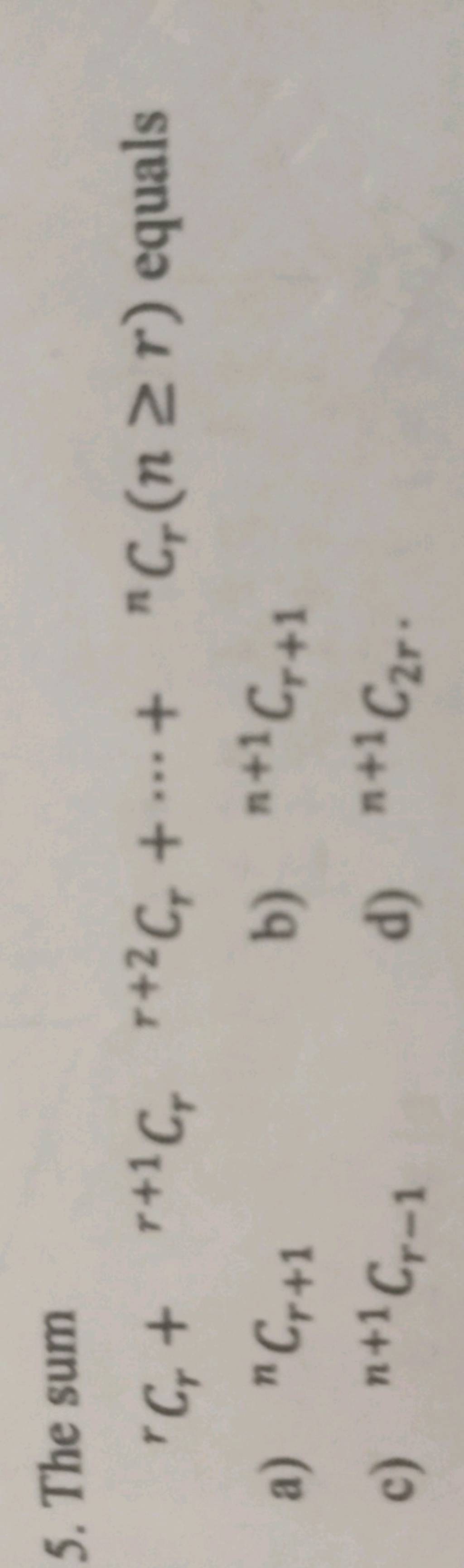 The sum rCr +r+1Cr r+2Cr +⋯+nCr (n≥r) equals | Filo