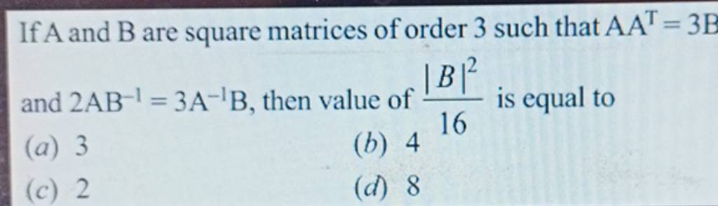 If A And B Are Square Matrices Of Order 3 Such That Aat 3 B And 2ab−1 3 A