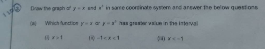 (3. Draw the graph of y=x and x3 in same coordinate system and answer the..