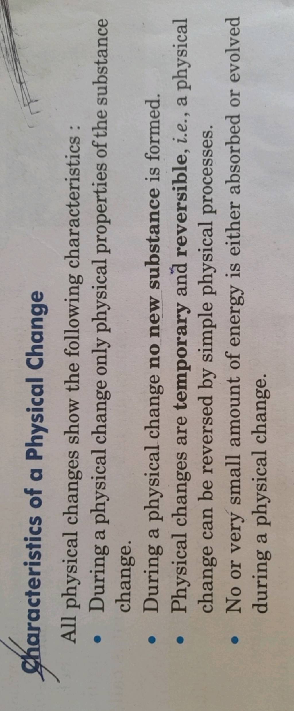 Characteristics of a Physical Change All physical changes show the follow..