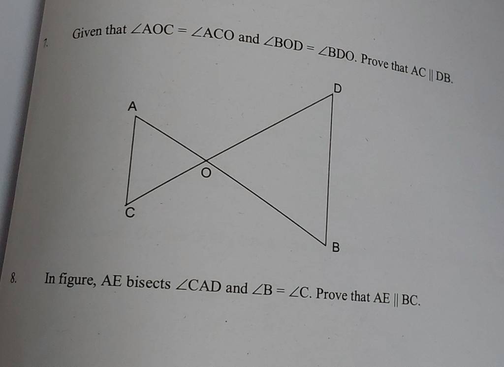 Given that ∠AOC=∠ACO and ∠BOD=∠BDO. Prove that AC∥DB. 8. In figure, AE b..