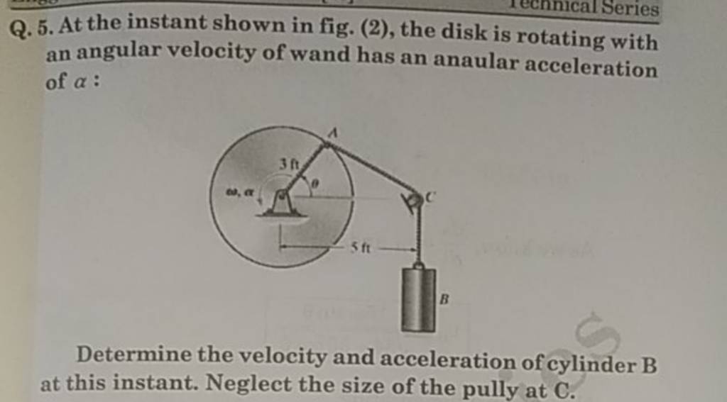 Q. 5. At the instant shown in fig. (2), the disk is rotating with an angu.. Q. 5. At the instant shown in fig. (2), the disk is rotating with an angu..