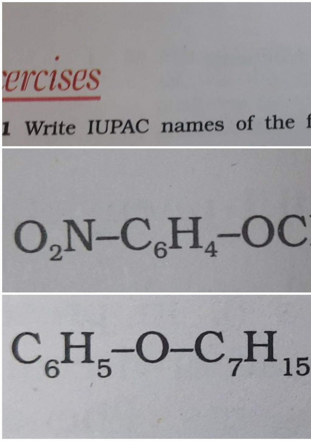 rercises 1 Write IUPAC names of the O2 N−C6 H4 −OC C6 H5 −O−C7 H15