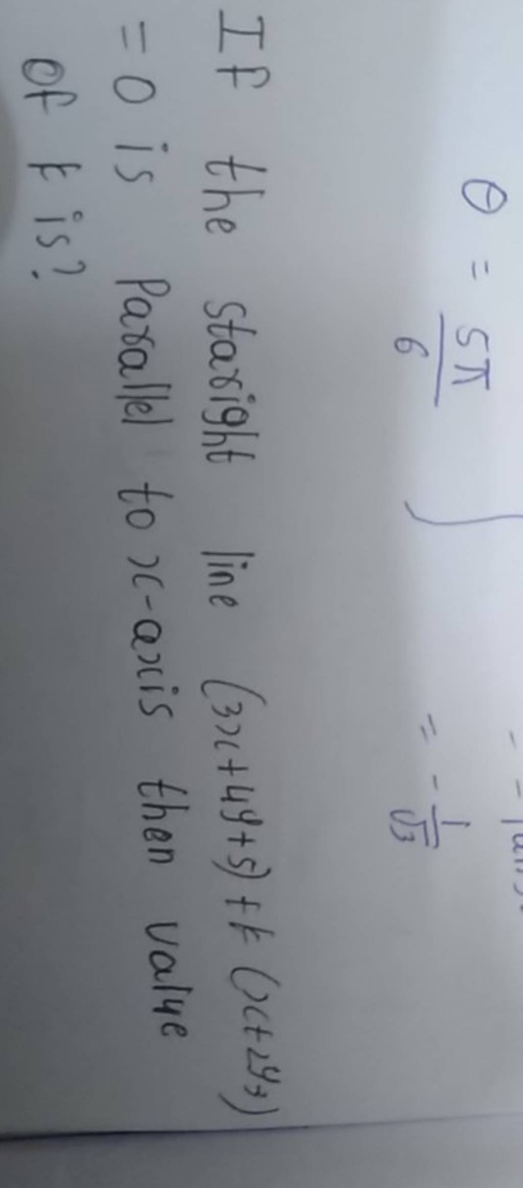 θ=65π =−3 1 If the staright line (3x+4y+5)+k(x+2y3 ) =0 is parallel to x..