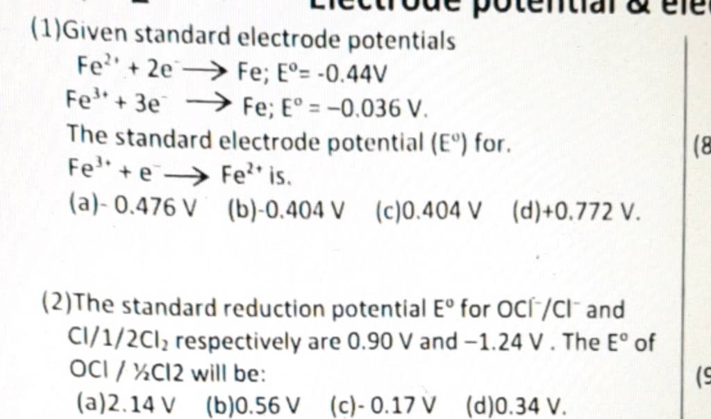 Given standard electrode potentials Fe2++2e− Fe;E0=−0.44 VFe3++3e− Fe;E0=..