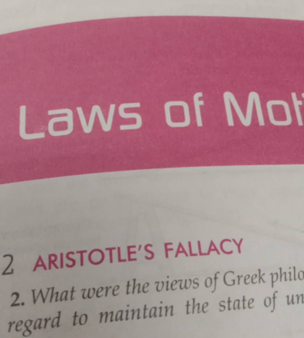 Laws of Mol 2. ARISTOTLE'S FALLACY 2. What were the views of Greek phil r..