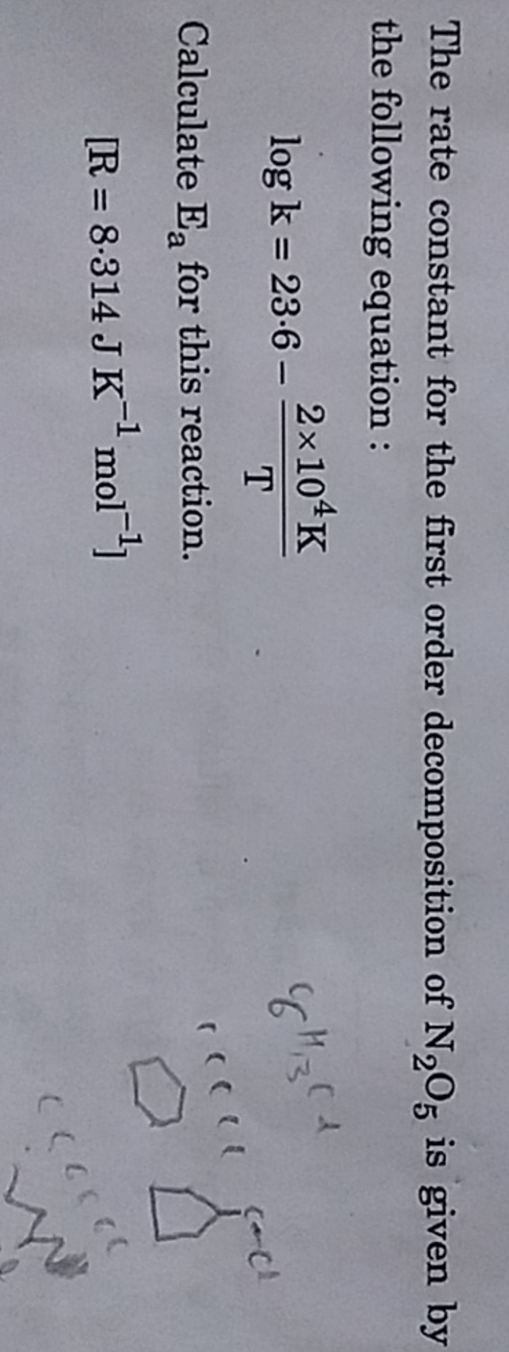 The rate constant for the first order decomposition of N2 O5 is given by..