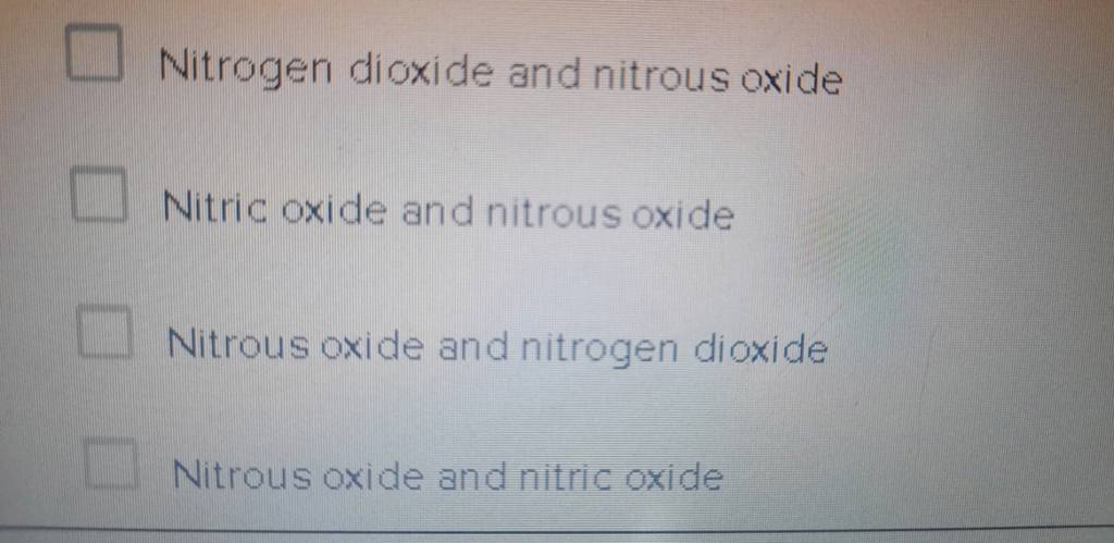 Nitrogen dioxide and nitrous oxide Nitric oxide and nitrous oxide Nitrous..