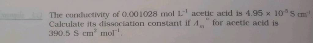 The conductivity of 0.001028 mol L−1 acetic acid is 4.95×10−5 S cm−1 Calc..