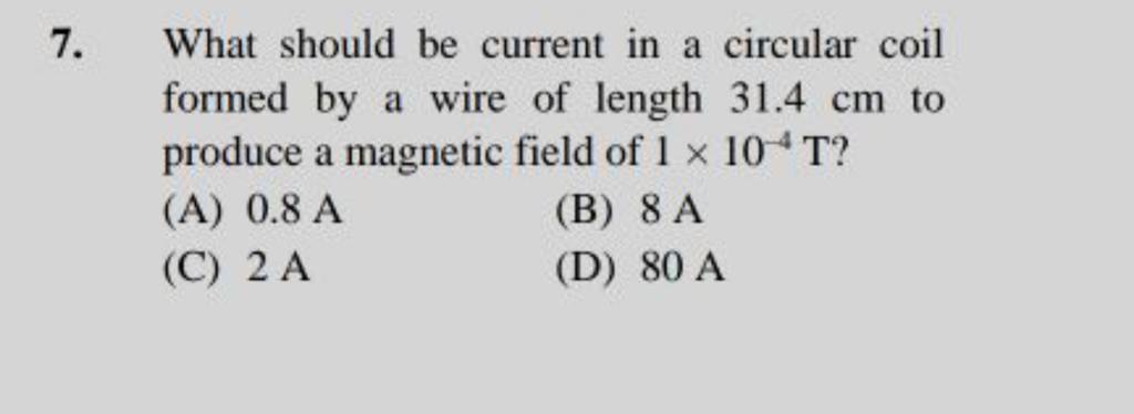 What should be current in a circular coil formed by a wire of length 31.4..