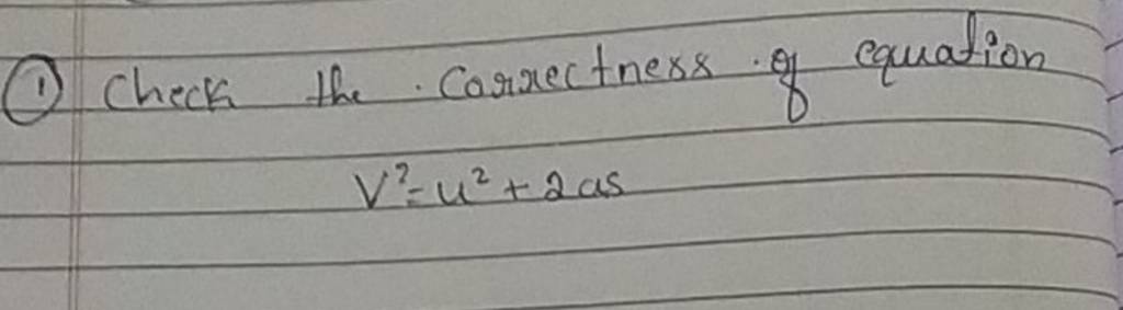 (1) Check the correctness of equation V2=u2+2as | Filo