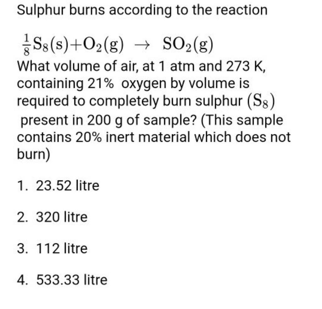 Sulphur burns according to the reaction 81 S8 ( s)+O2 ( g)→SO2 ( g) What..