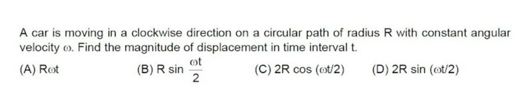 A car is moving in a clockwise direction on a circular path of radius R w..