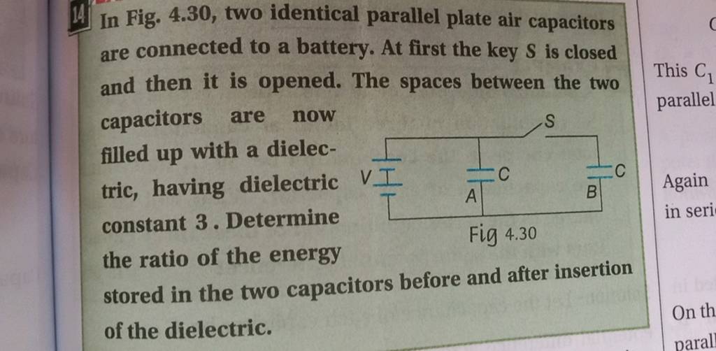 14. In Fig. 4.30, two identical parallel plate air capacitors are connect..