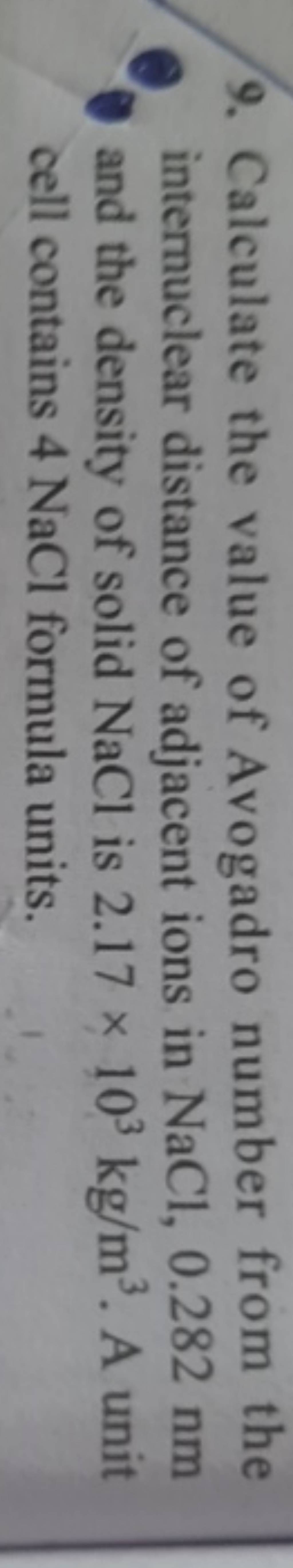 9. Calculate the value of Avogadro number from the internuclear distance