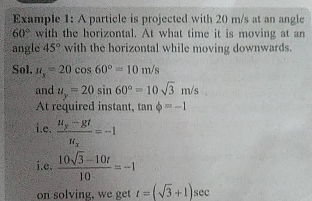 Example 1: A particle is projected with 20 m/s at an angle 60∘ with the h..