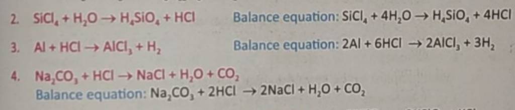 2. SiCl4 +H2 O→H4 SiO4 +HCl Balance equation: SiCl4 +4H2 O→H4 SiO4 +4HCl