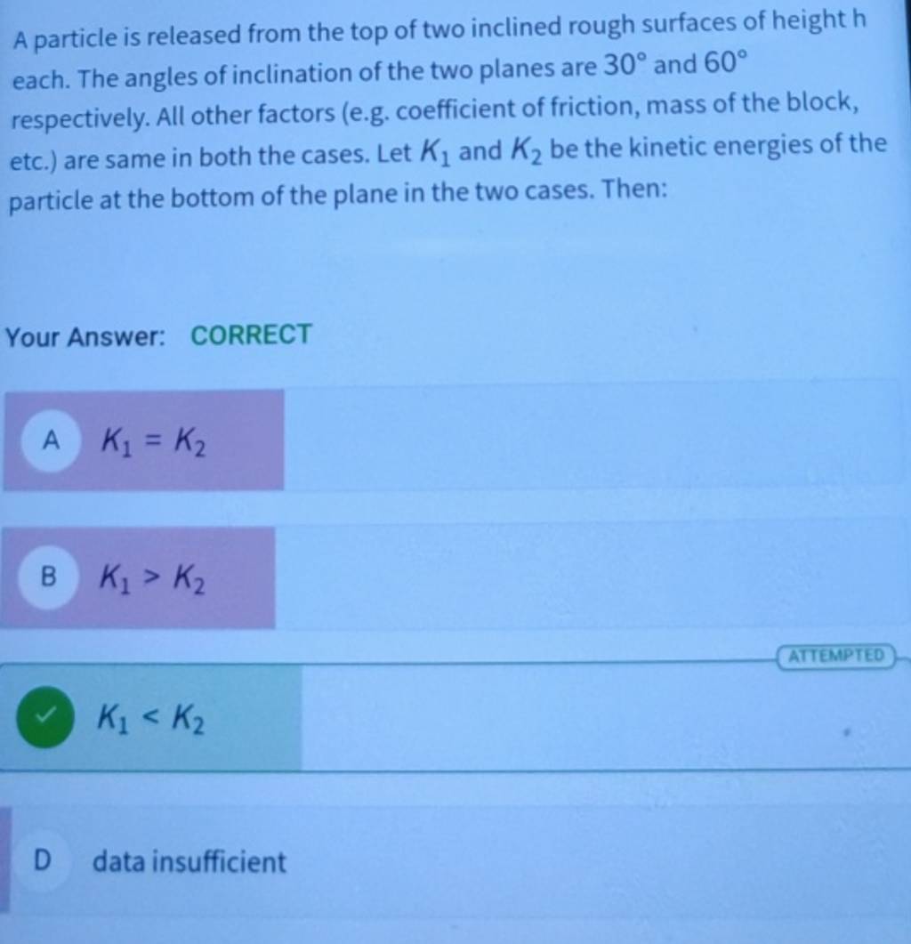 A particle is released from the top of two inclined rough surfaces of hei..