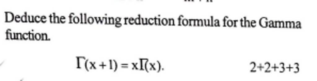Deduce the following reduction formula for the Gamma function. Γ(x+1)=xΓ(..