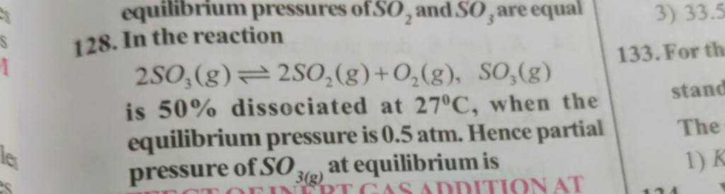 equilibrium pressures of SO2 and SO3 are equal 128. In the reaction 2SO..