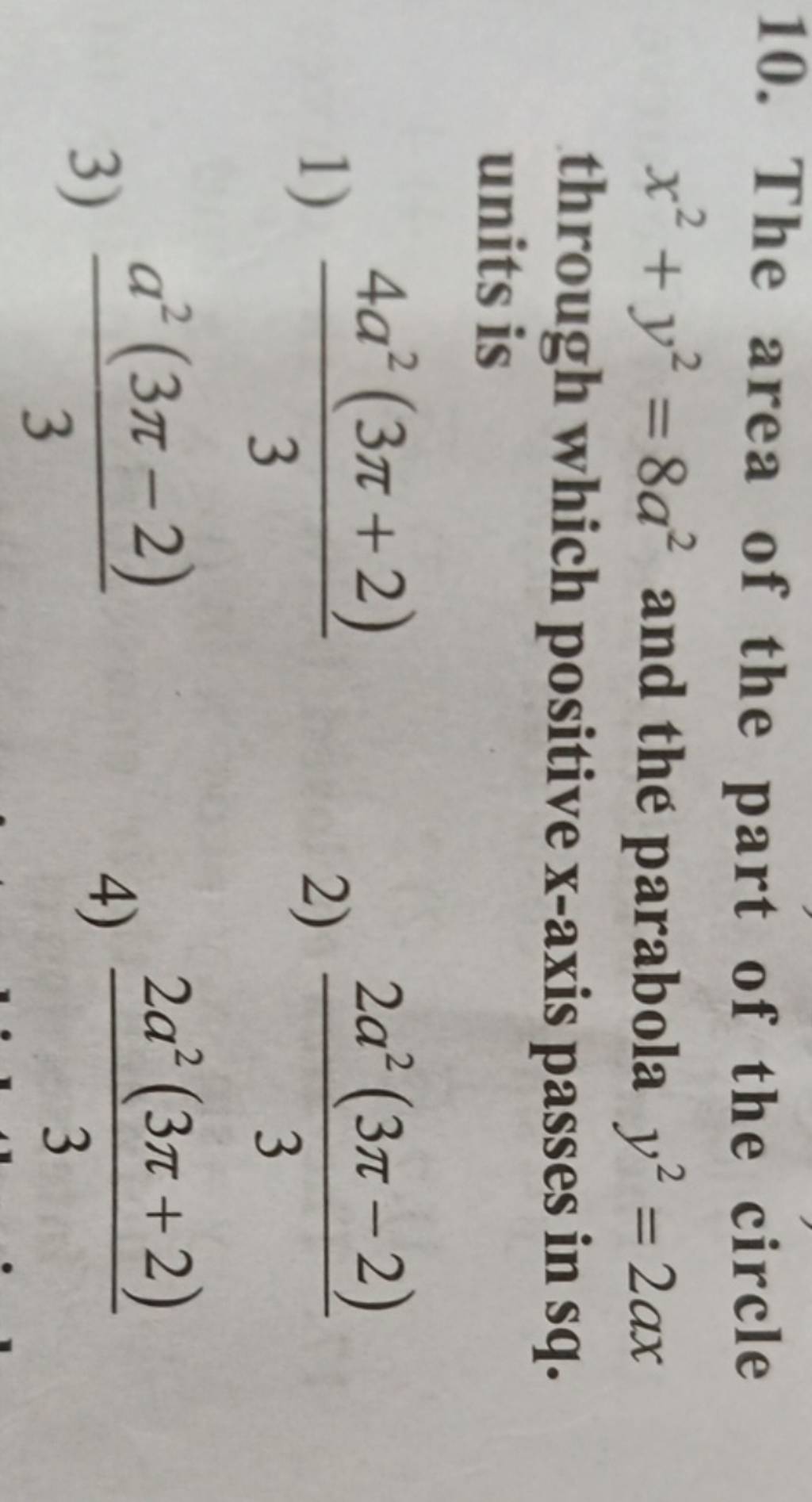 The area of the part of the circle x2+y2=8a2 and the parabola y2=2ax thro..