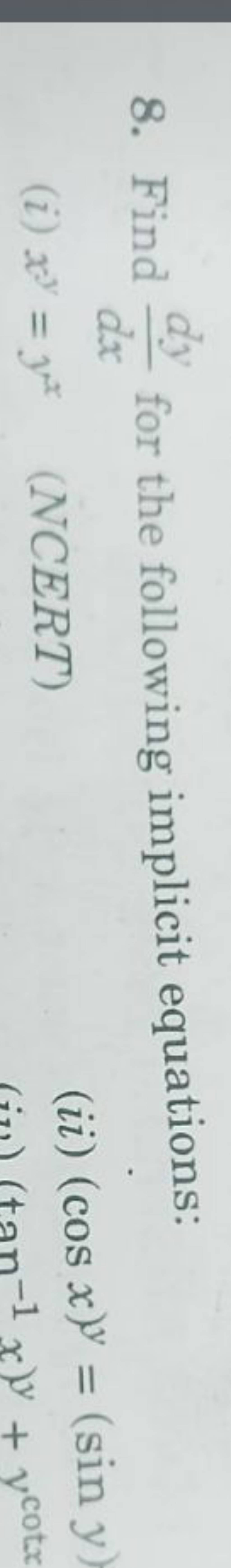 8. Find dxdy for the following implicit equations: (i) xy=yx (NCERT) (ii.. 8. Find dxdy for the following implicit equations: (i) xy=yx (NCERT) (ii..