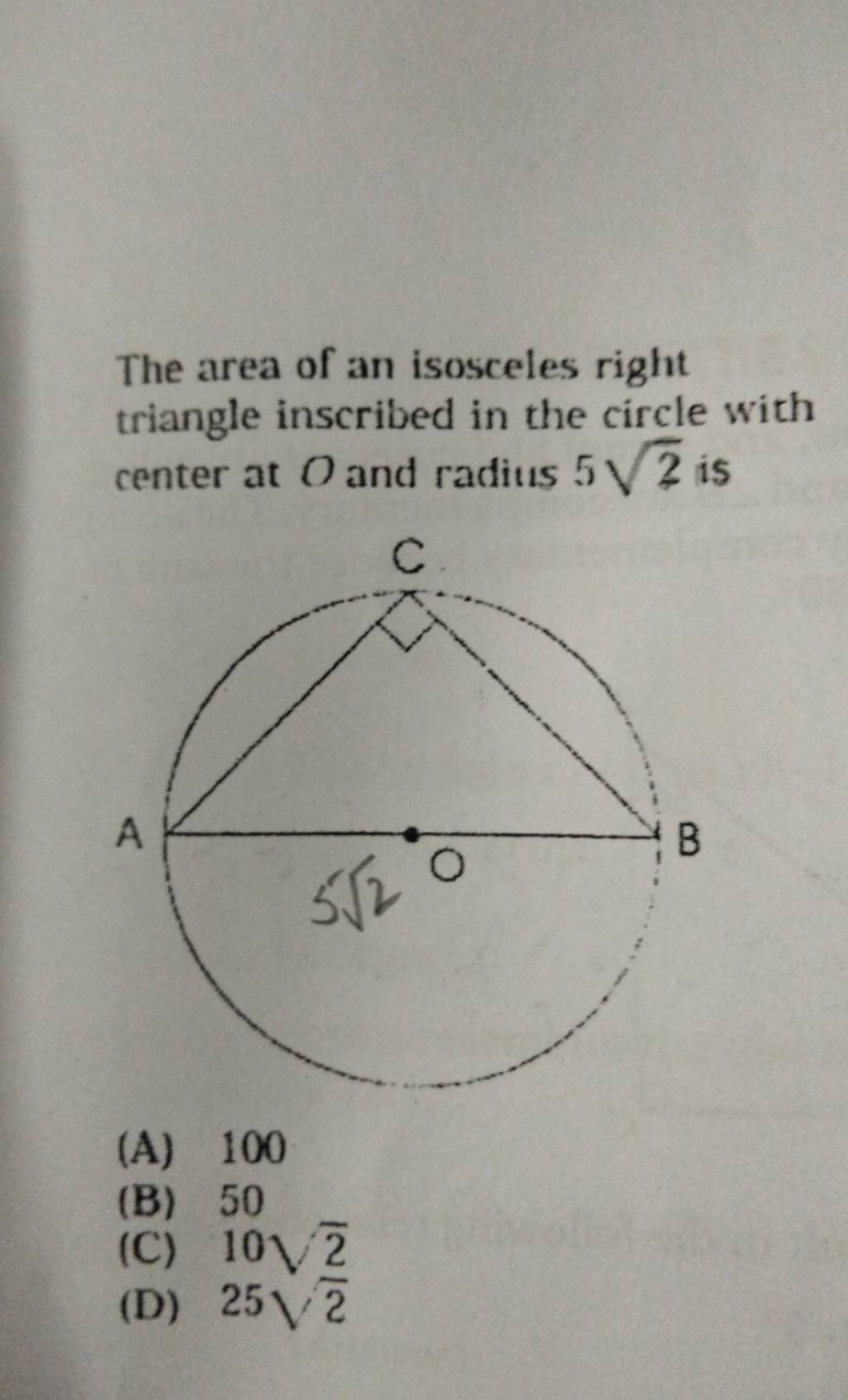 The area of an isosceles right triangle inscribed in the circle with cent..