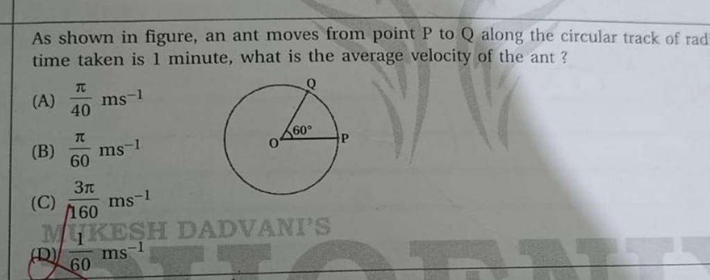 As shown in figure, an ant moves from point P to Q along the circular tra..
