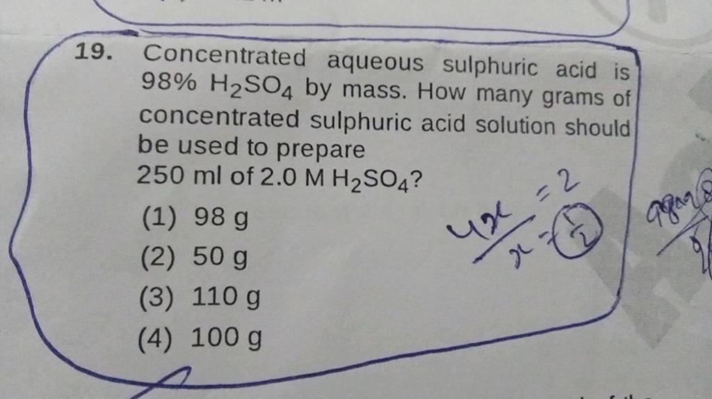Concentrated aqueous sulphuric acid is 98%H2 SO4 by mass. How many grams..