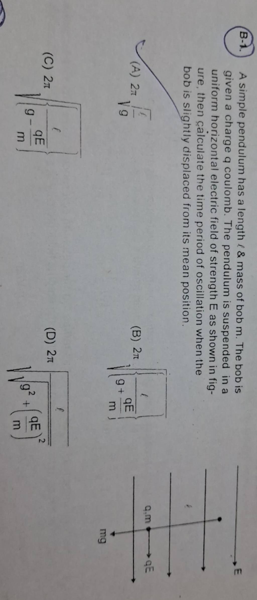 B-1. A simple pendulum has a length ℓ \& mass of bob m. The bob is given