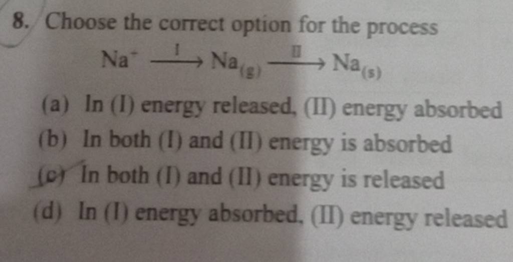 Choose the correct option for the process Na+ I Na(g) II Na(s) | Filo
