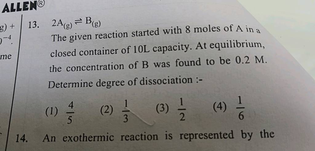 ALLF' g) + 13. 2 A(g) ⇌B(g) The given reaction started with 8 moles of A..
