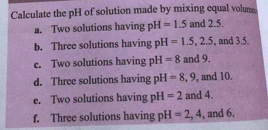 Calculate the pH of solution made by mixing equal volumes | Filo