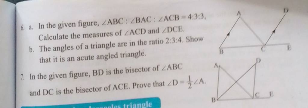 6. a. In the given figure, ∠ABC:∠BAC:∠ACB=4:3:3, Calculate the measures o..