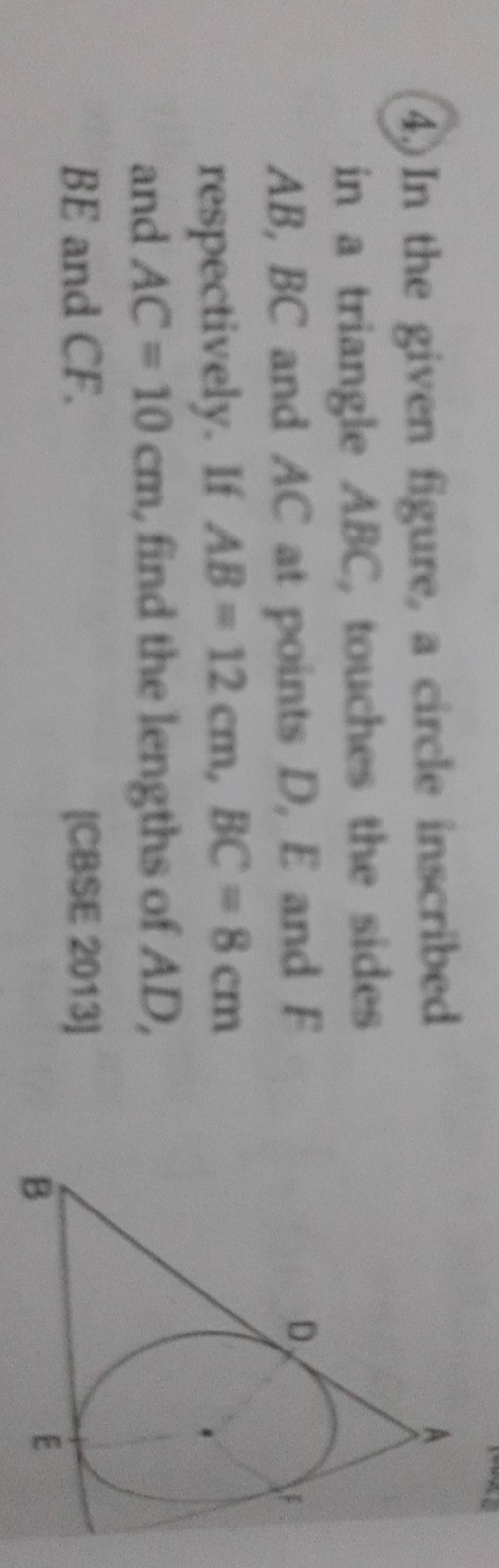 4. In the given figure, a circle inscribed in a triangle ABC, touches the..