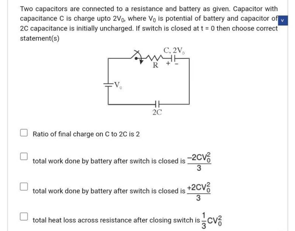 Two capacitors are connected to a resistance and battery as given. Capaci..