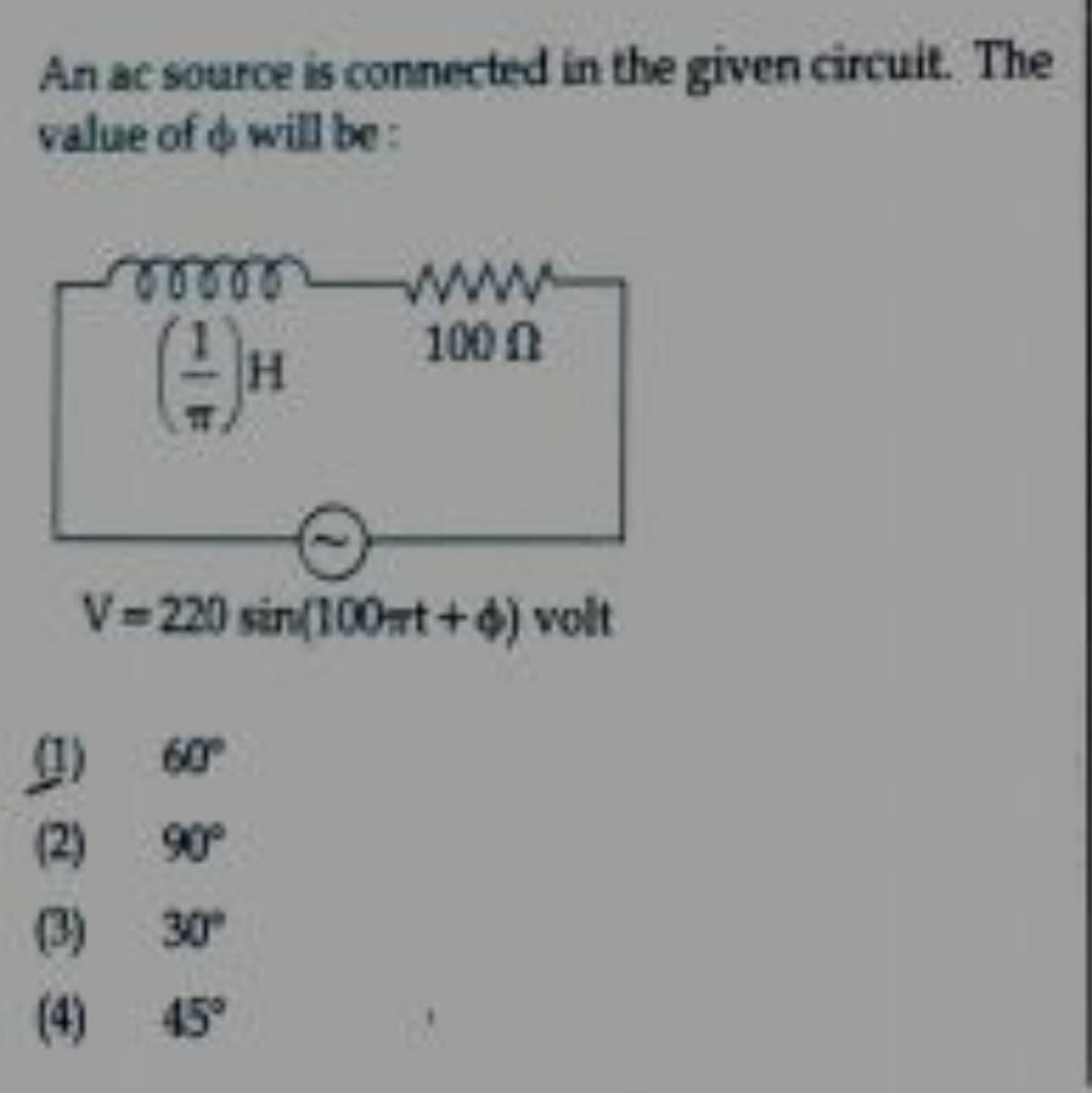 An ac source is connected in the given circuit. The value of ϕ will be: V..