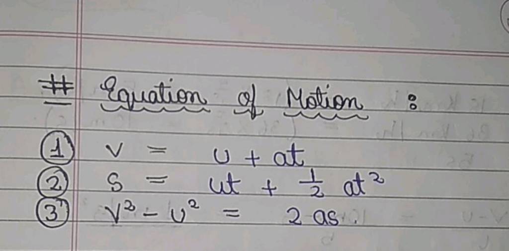 \# Equation of Motion: (1) v=u+at 2. s=ut+21 at2 (3) v2−u2=2as. | Filo