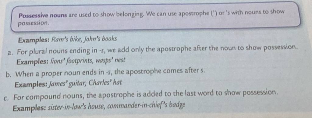 Possessive nouns are used to show belonging. We can use apostrophe (') or..