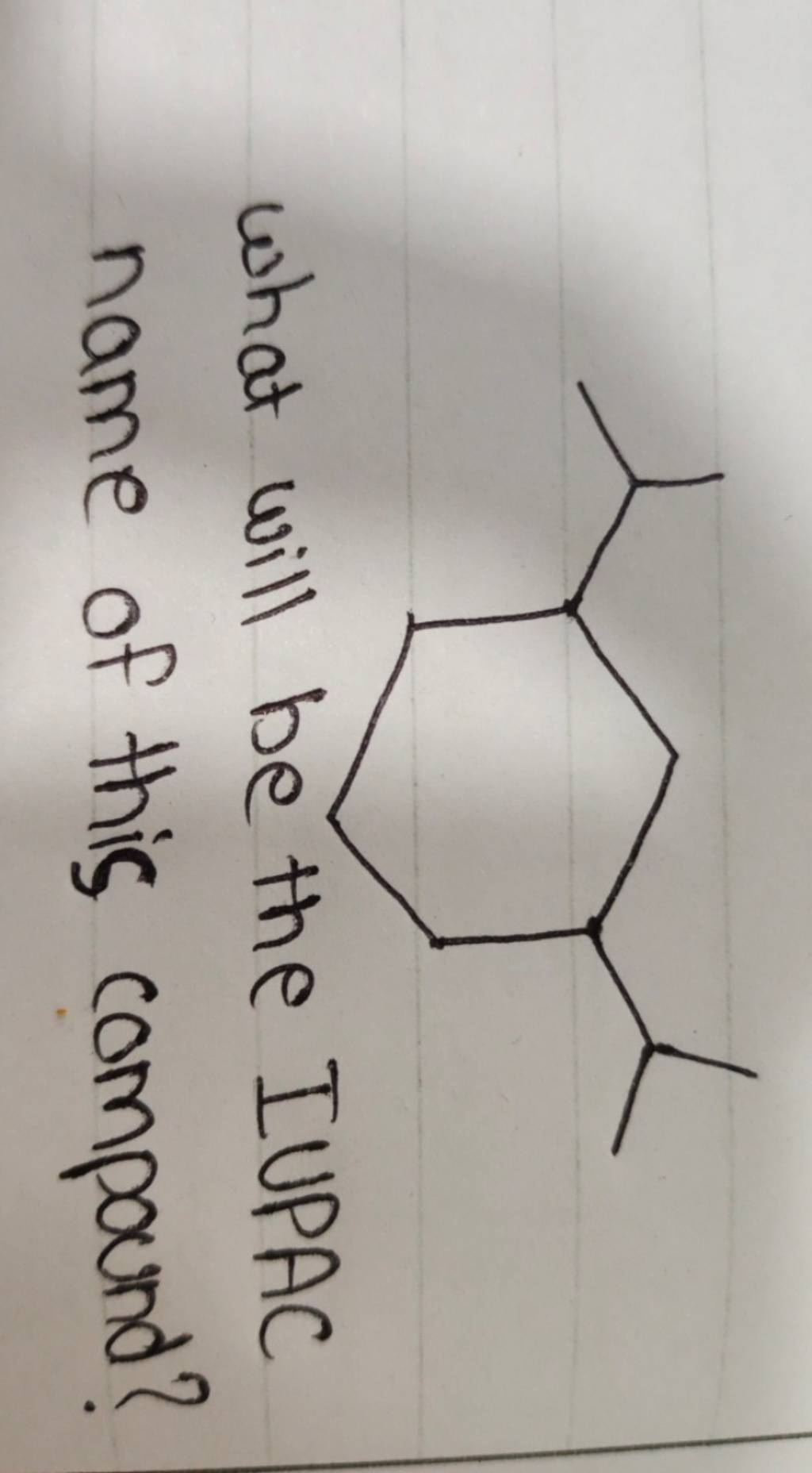 Cc C C1cccc C C C C1 What Will Be The Iupac Name Of This Compound Filo