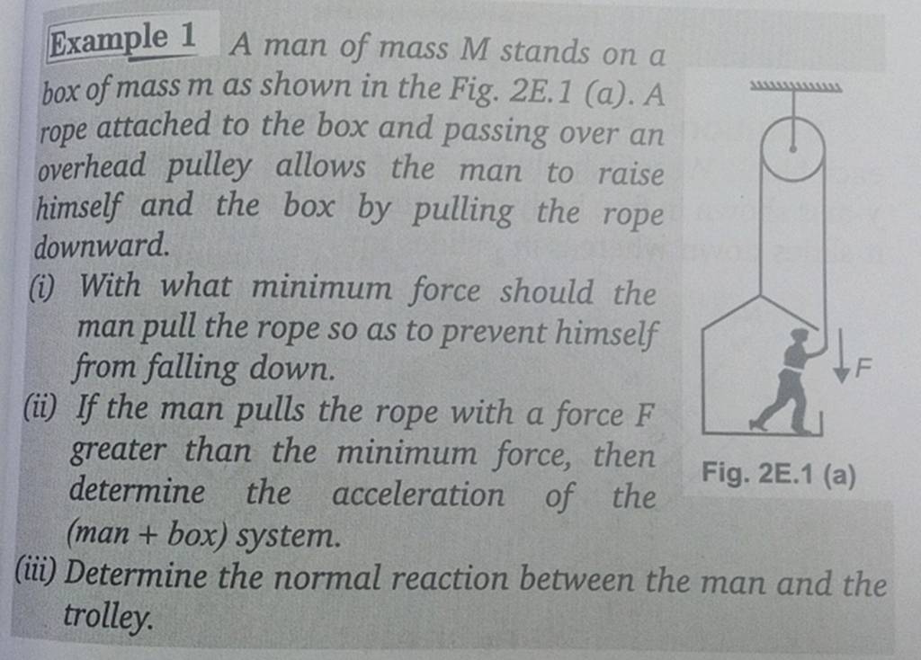 Example 1 A man of mass M stands on a box of mass m as shown in the Fig.