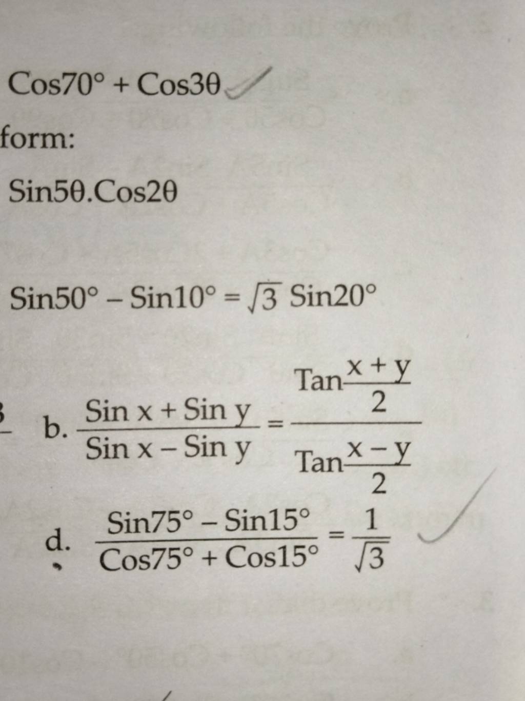 Cos70∘+Cos3θ form: Sin5θ⋅Cos2θ Sin50∘−Sin10∘=3 Sin20∘ b. Sinx−SinySinx+Si..