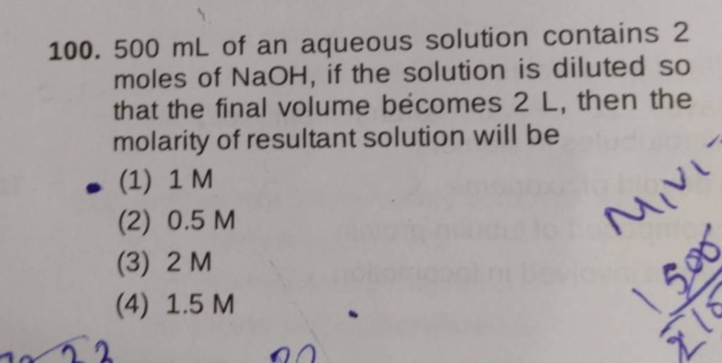 500 mL of an aqueous solution contains 2 moles of NaOH, if the solution i..
