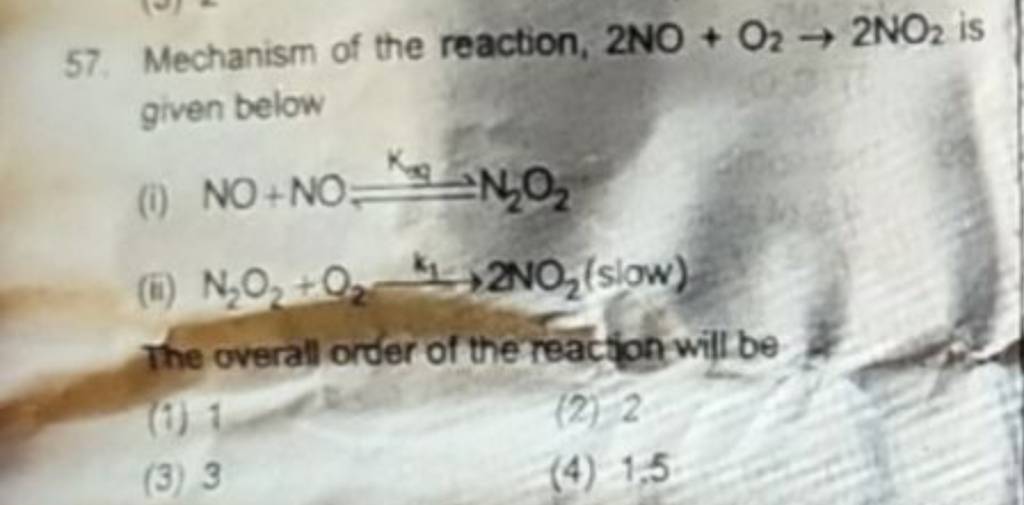Mechanism of the reaction, 2NO+O2 →2NO2 is given below (i) NO+NO⇌ (ii) N..